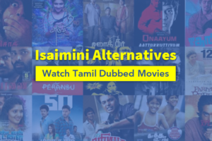 Isaimini 2022: 7 Alternative Sites for Tamil Dubbed Movies - UPLARN