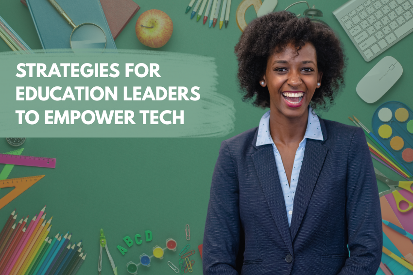 4 Strategies for Education Leaders to Empower Tech in Schools - UPLARN