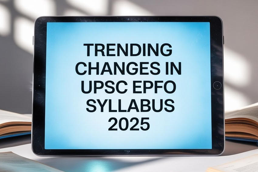 Trending Changes in UPSC EPFO Syllabus 2025 - UPLARN