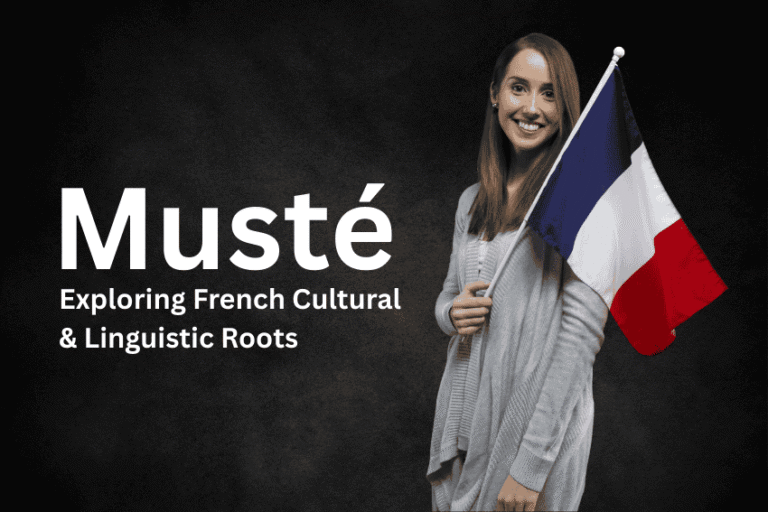 Musté: Exploring French Cultural and Linguistic Roots - UPLARN